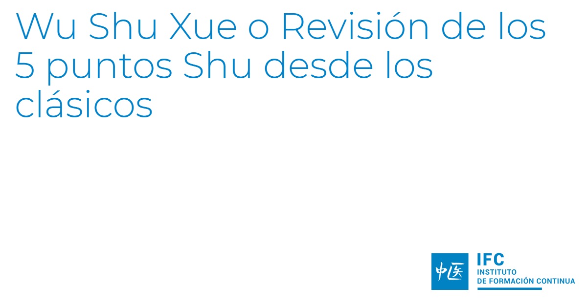 Wu Shu Xue o Revisión de los 5 puntos Shu desde los clásicos